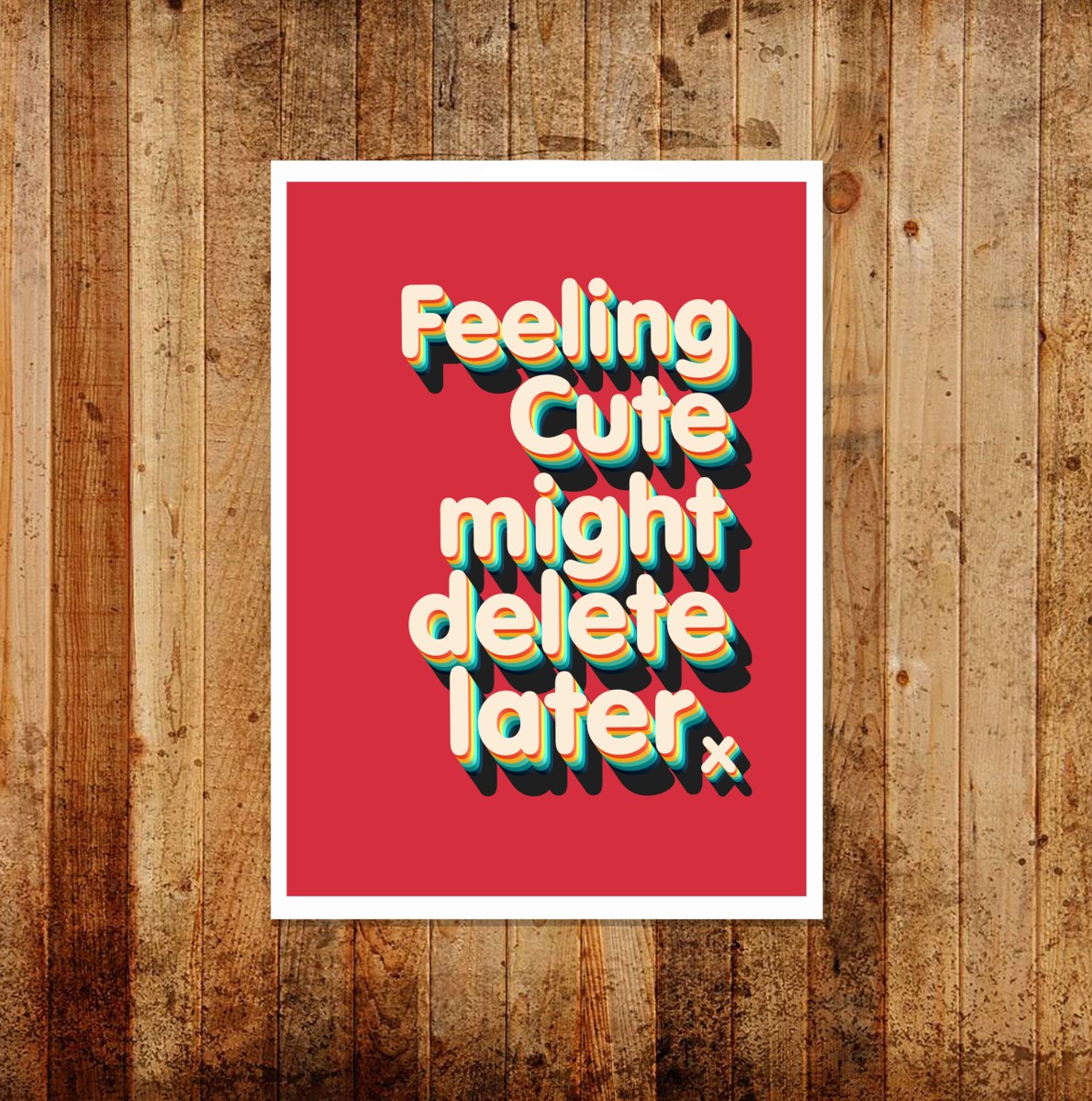 Feeling Cute (might delete later) – Art for your wall